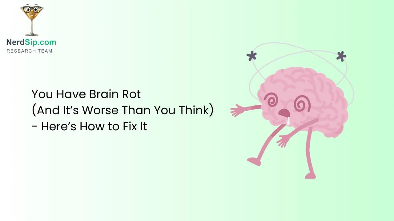 You Have Brain Rot (And It's Worse Than You Think): How to Fix It | NerdSip